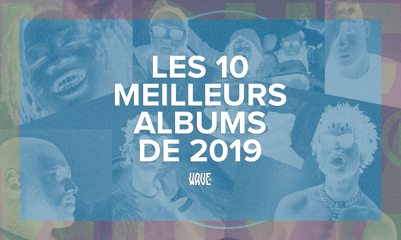 Les 10 meilleurs albums de 2019 - WAVE®